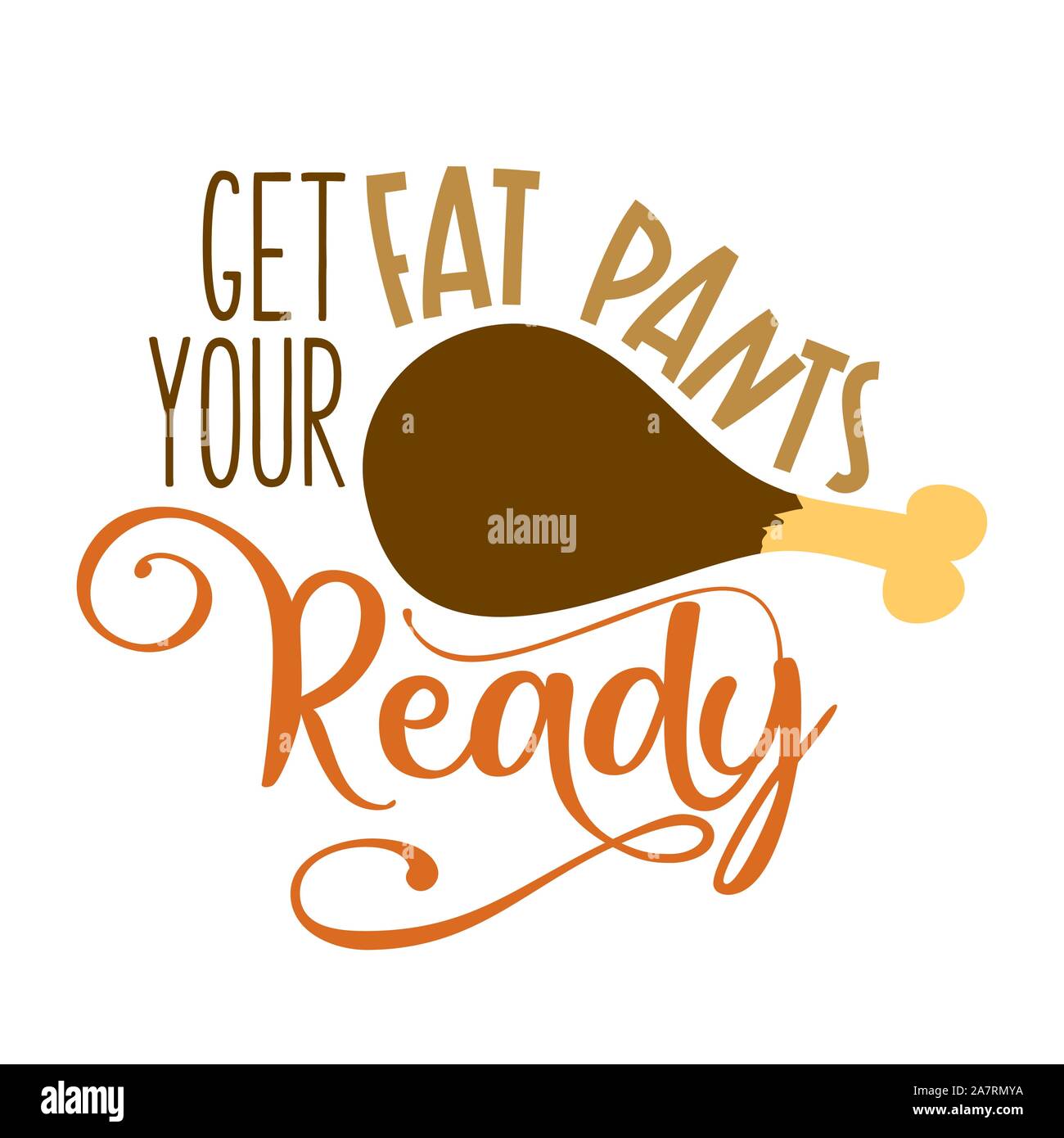 Get your fat pants ready - Thanksgiving Day calligraphic poster. Autumn ...