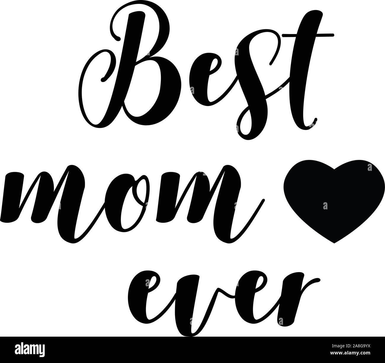 Best Mom Ever on white background. Happy Mothers Day. Mother's Day Sign ...
