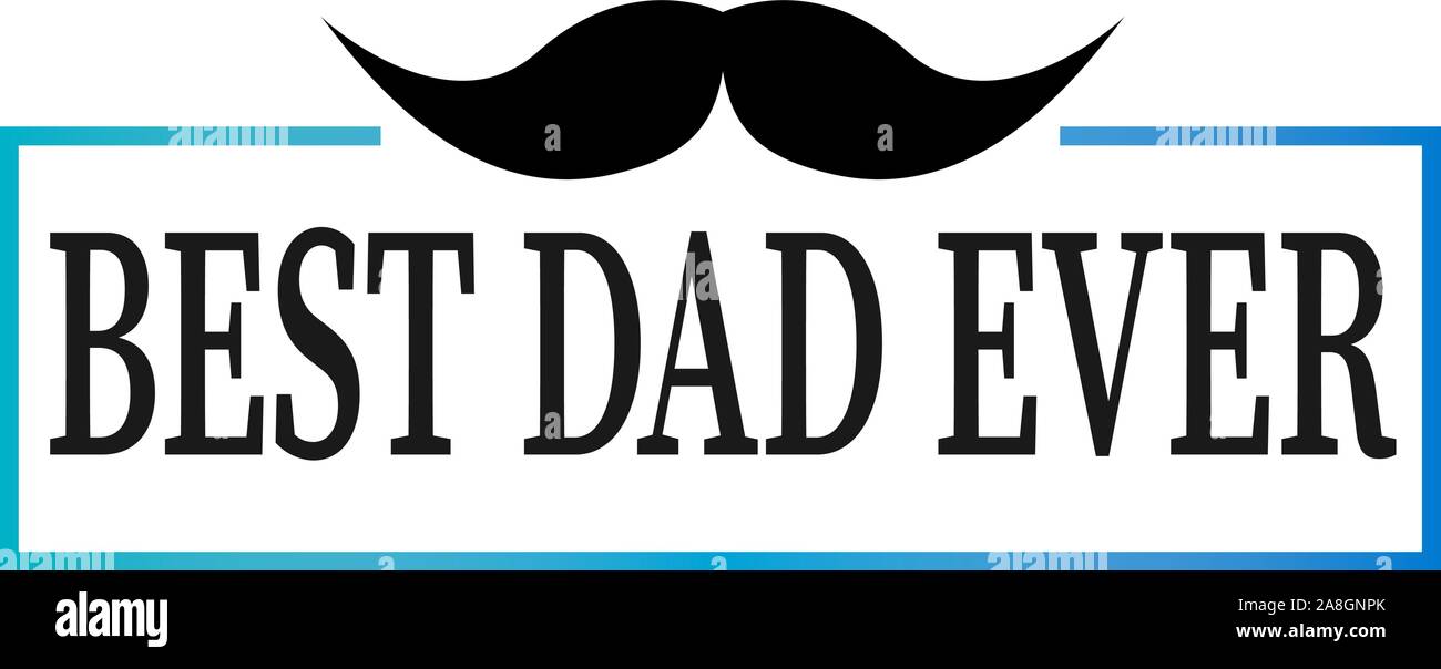 Label with message on white background. The best dad ever. Vector ...