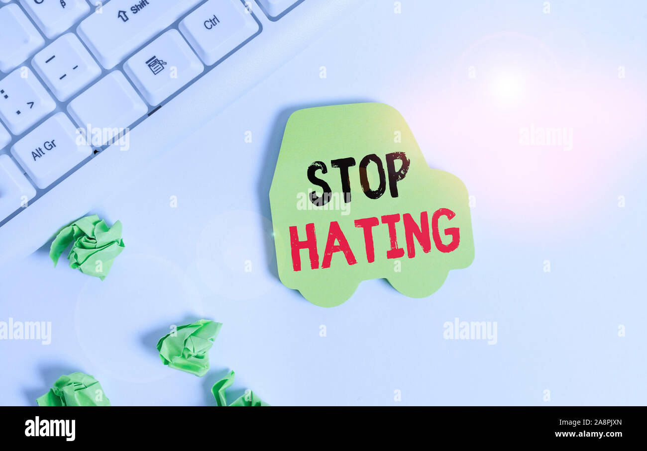 Handwriting text writing Stop Hating. Conceptual photo to drop all ...