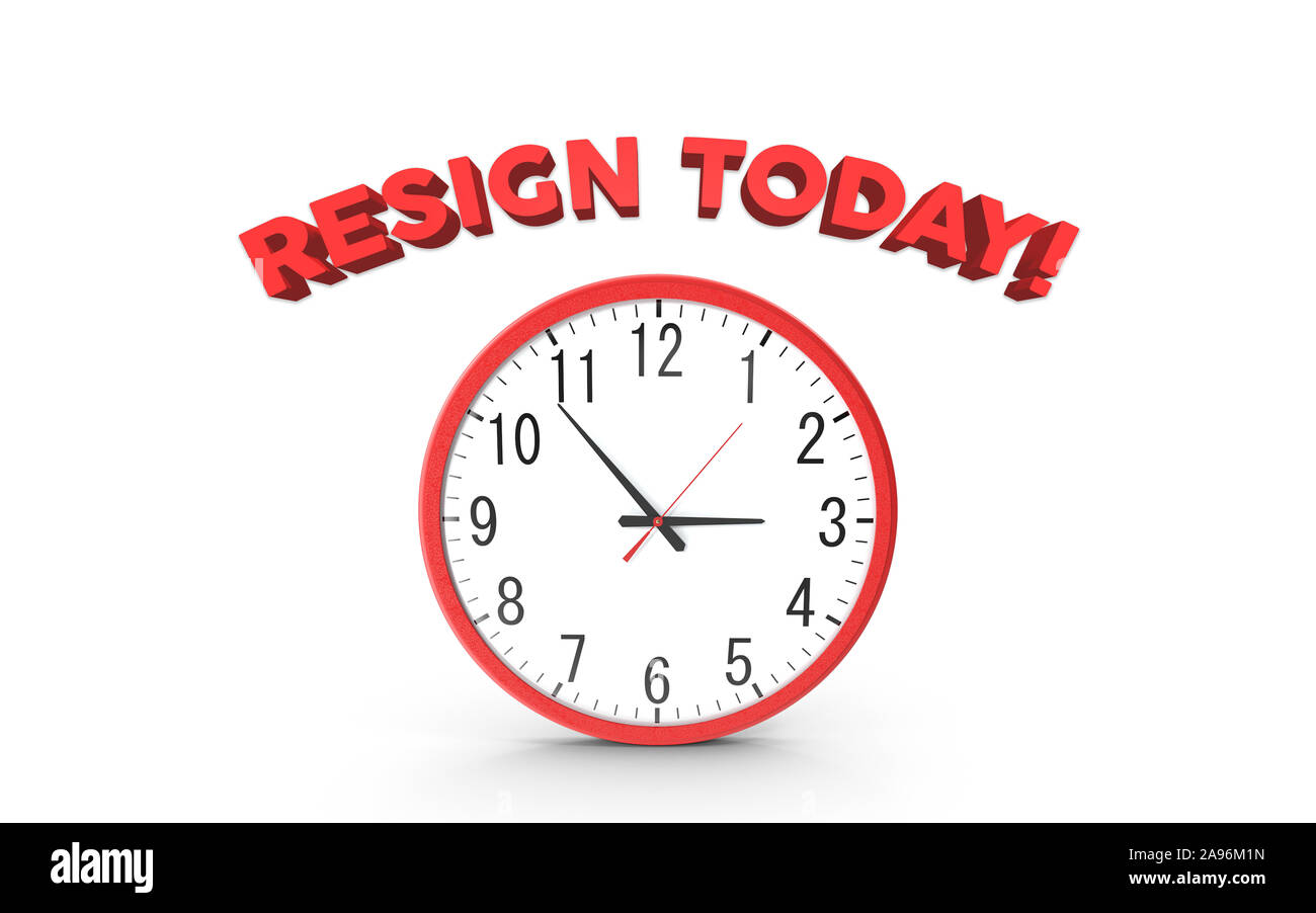 Resign Today 3D message in front of a red clock. High resolution image ...