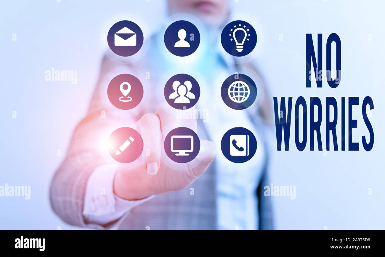 Writing note showing No Worries. Business concept for an expression ...