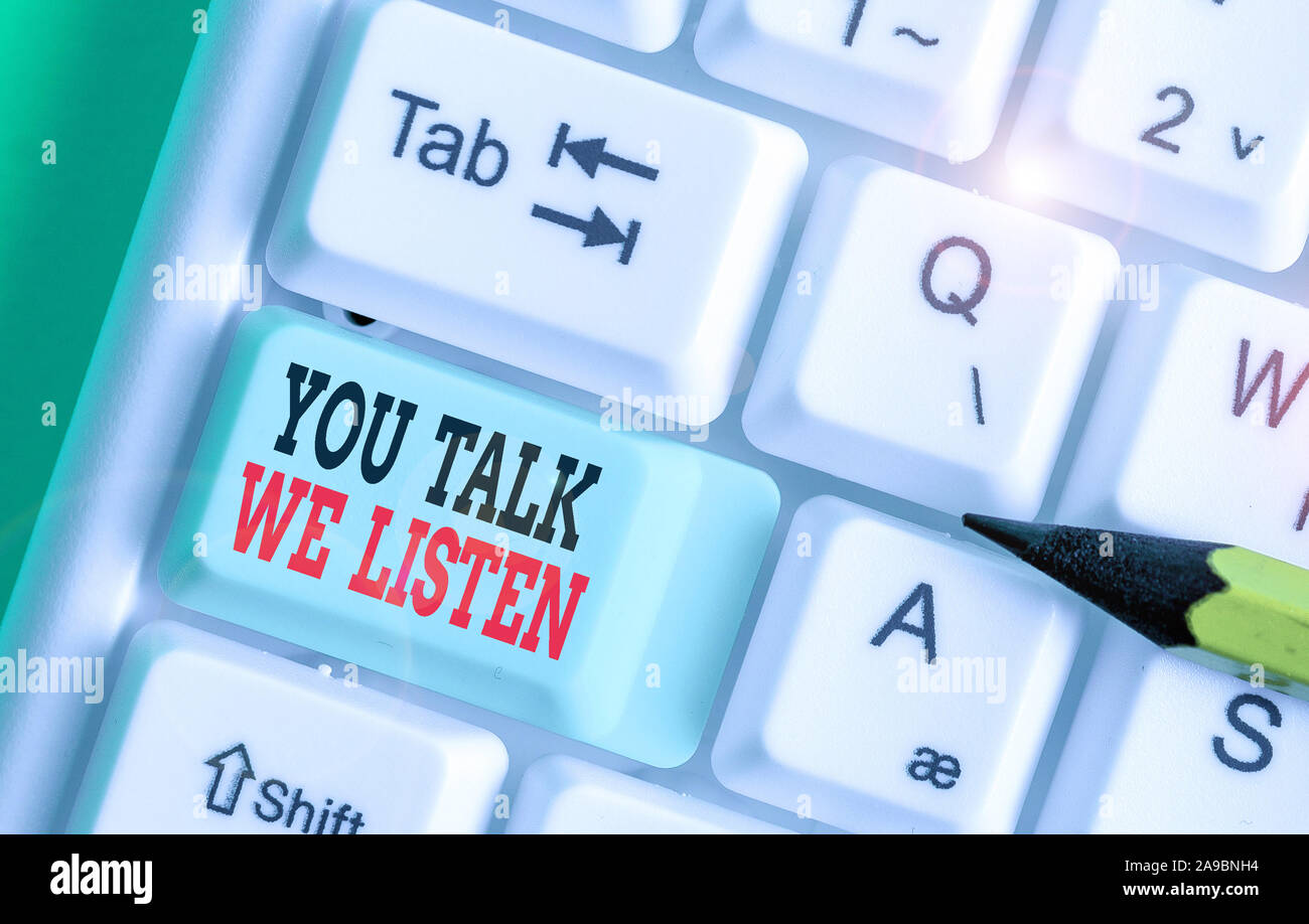 Word writing text You Talk We Listen. Business photo showcasing Two Way ...