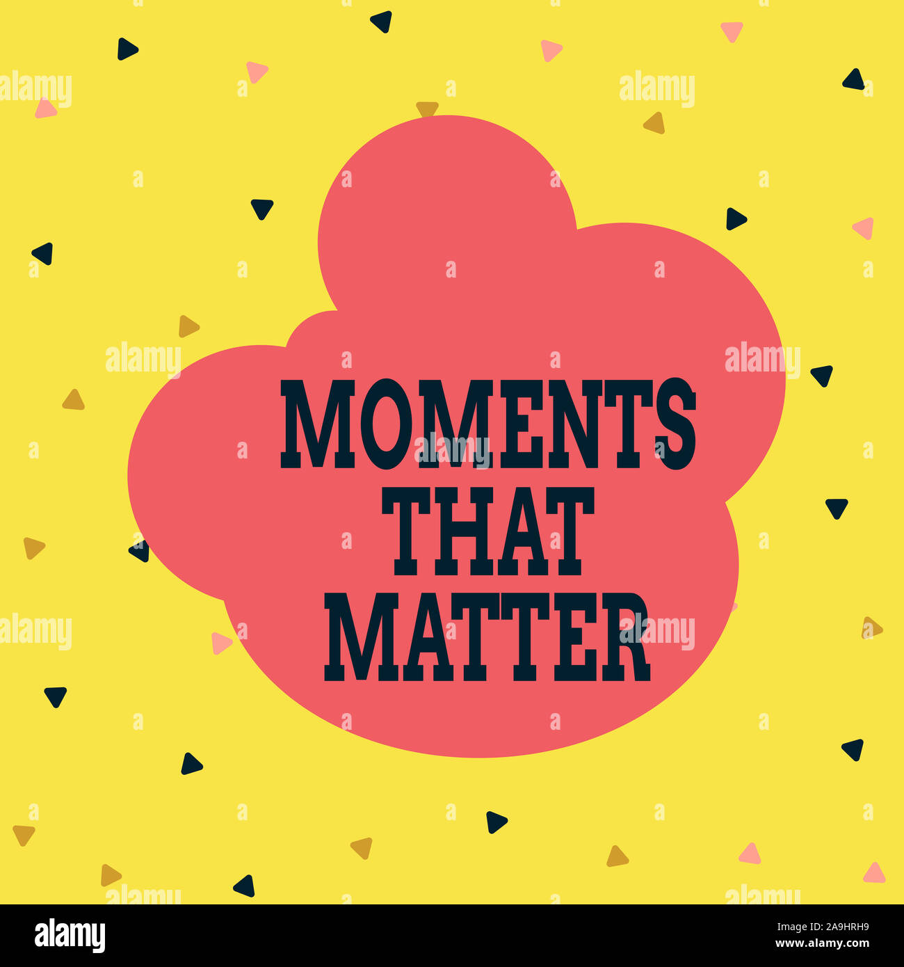 Handwriting text Moments That Matter. Conceptual photo Meaningful ...