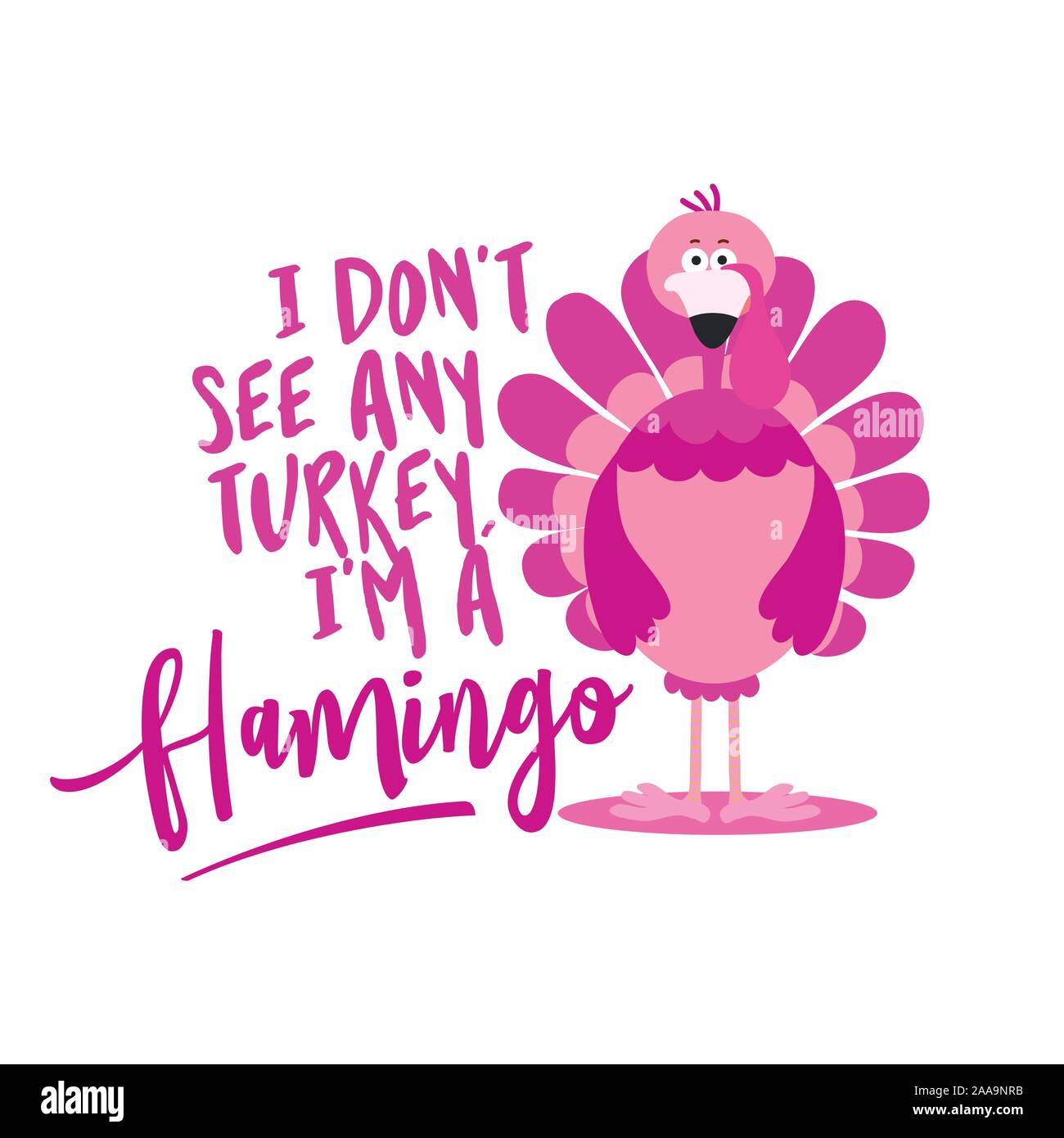 I don't see any turkey I am a flamingo - Thanksgiving Day calligraphic ...