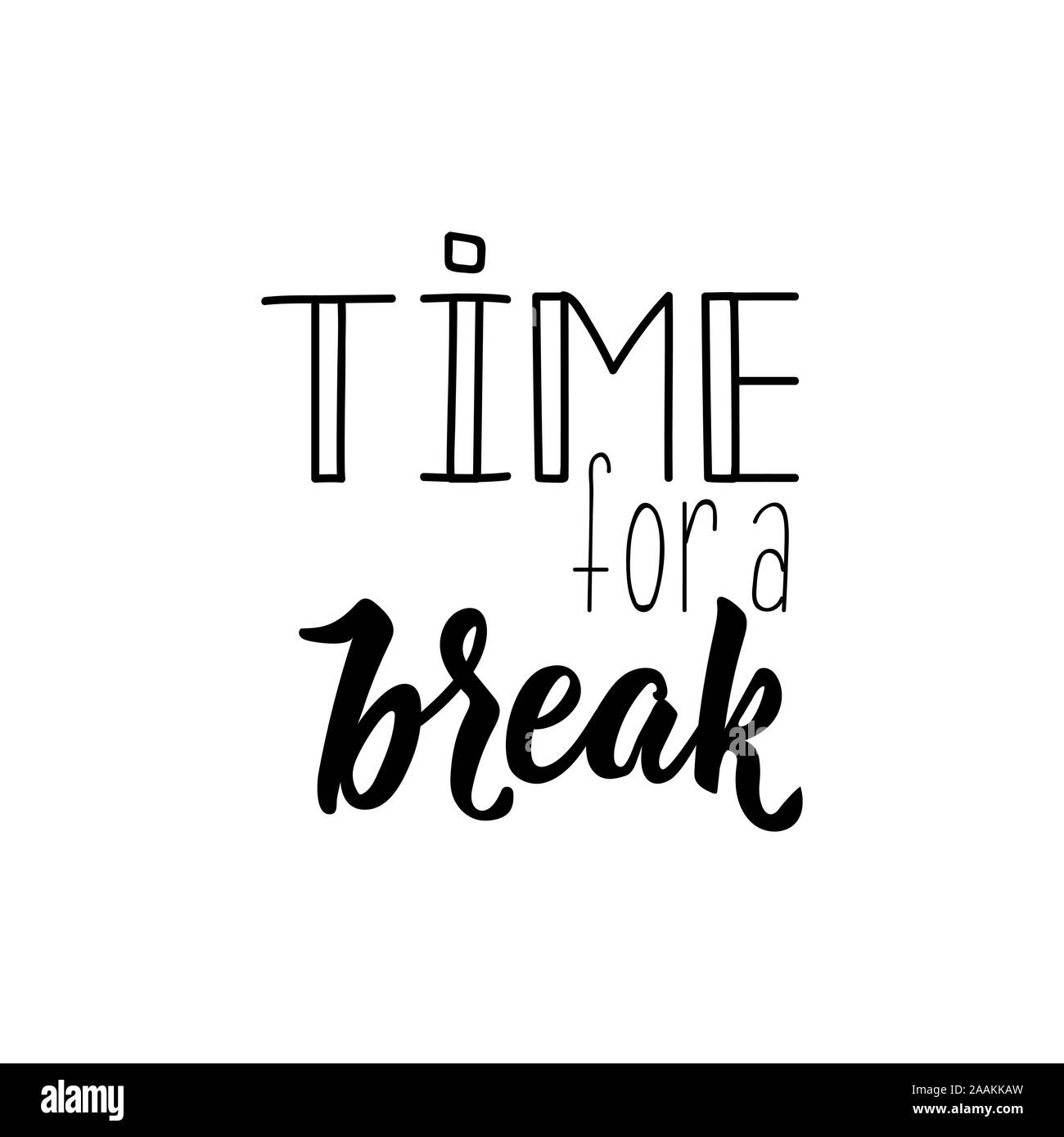 Time for a Break. Lettering. Ink illustration. Modern brush calligraphy ...