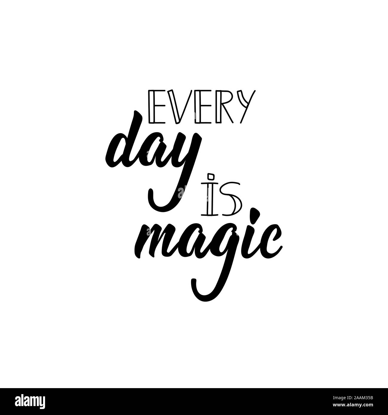 Every day is magic. Lettering. Ink illustration. Modern brush ...