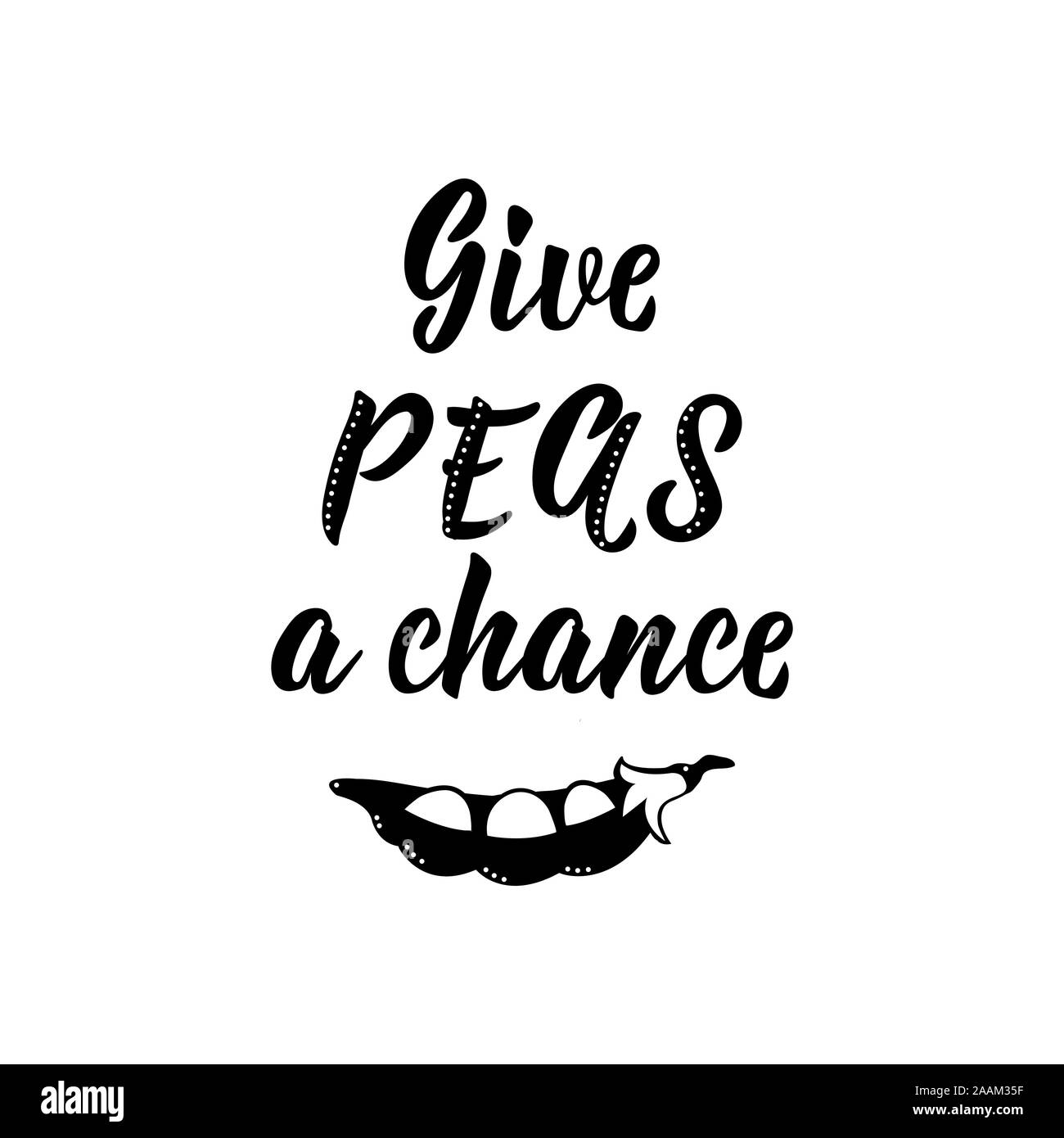 Give peas a chance. Lettering. Ink illustration. Modern brush ...
