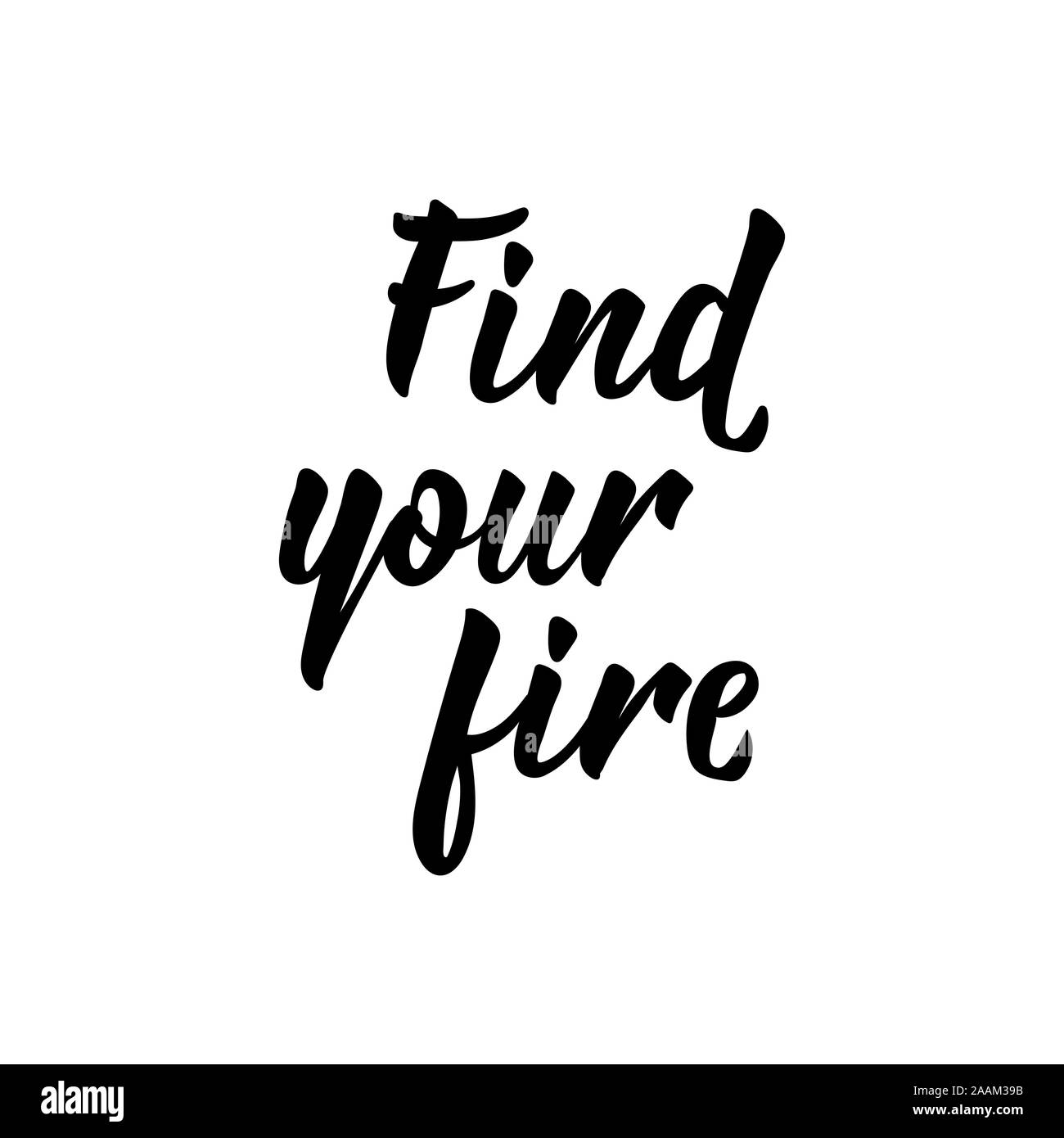 Find your fire.Lettering. Ink illustration. Modern brush calligraphy ...