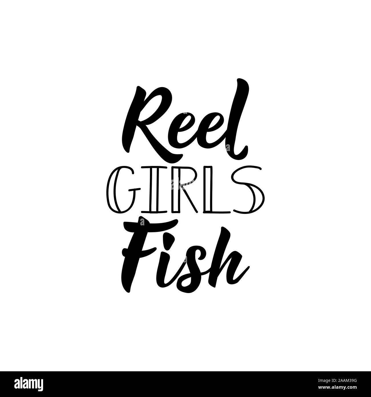 Reel girls fish. Lettering. Ink illustration. Modern brush calligraphy ...