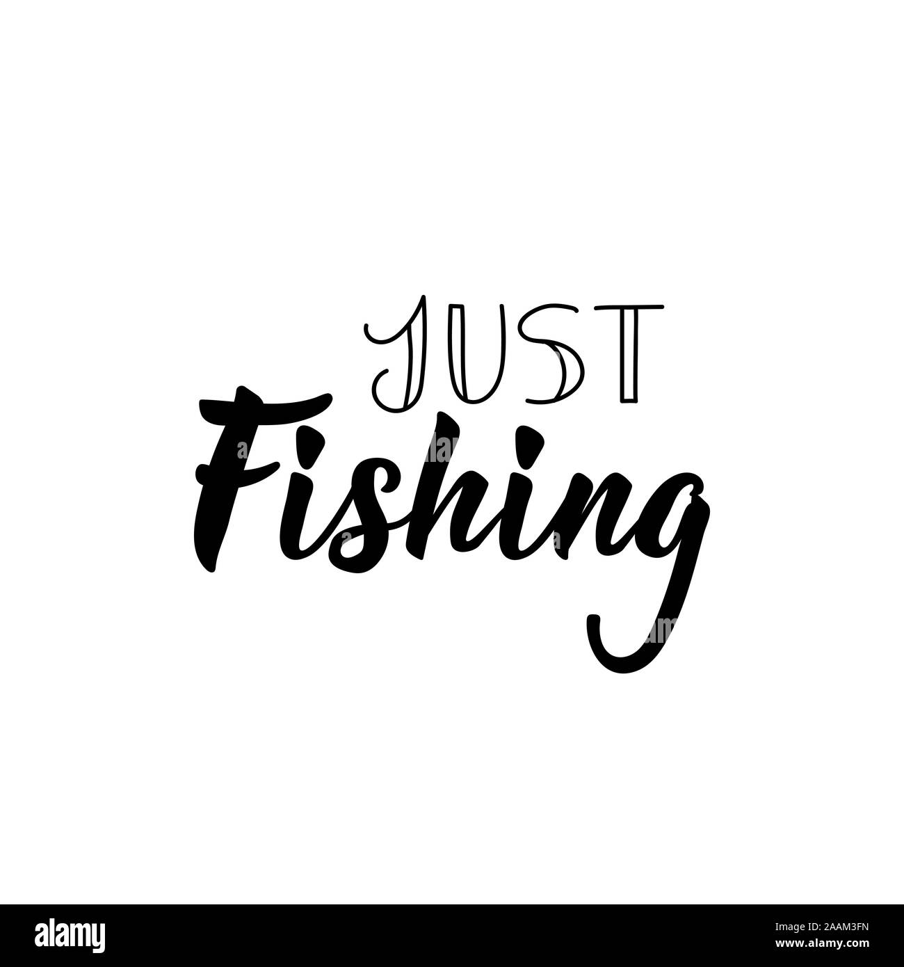 Just fishing. Lettering. Ink illustration. Modern brush calligraphy ...
