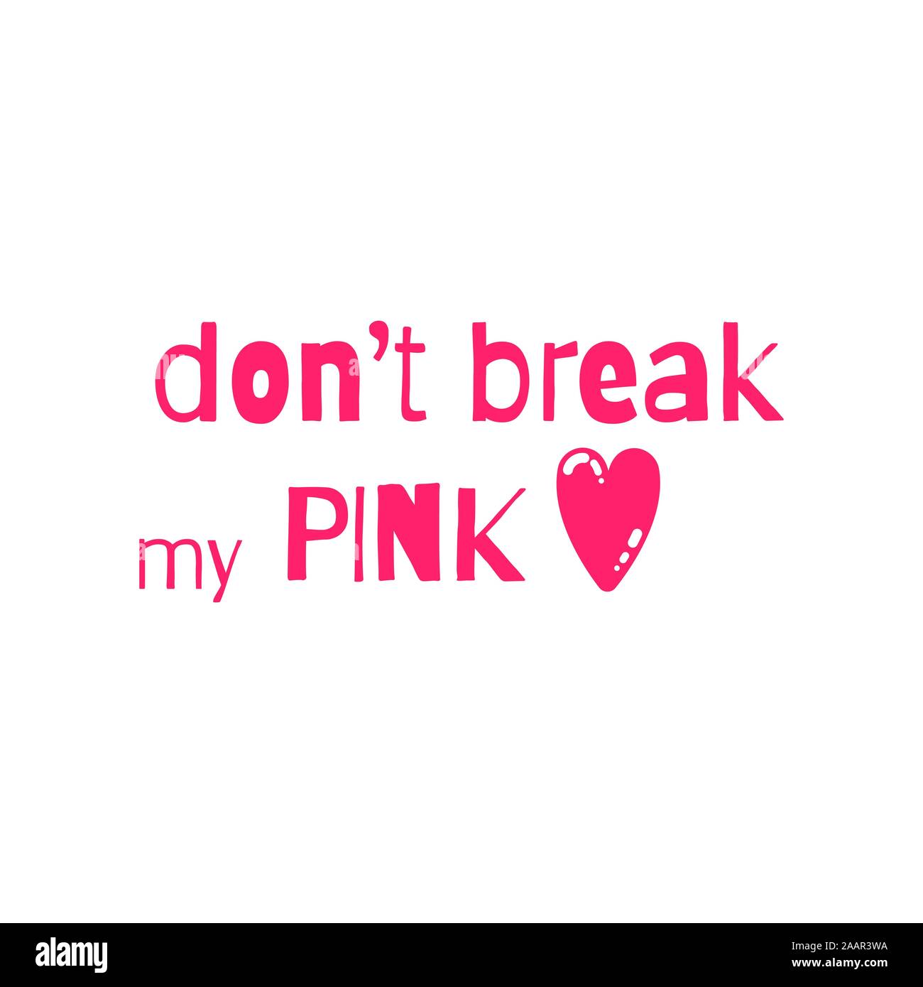 Typographic print with love lettering on pink heart . Don't break my ...