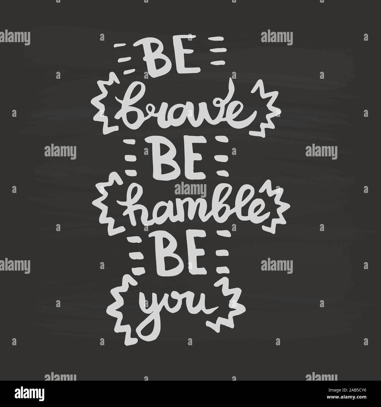 Vector Be brave Be humble Be you handwriting calligraphy. Phrase ...