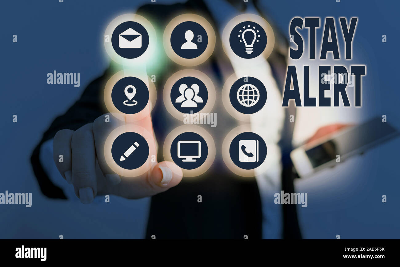 Conceptual hand writing showing Stay Alert. Concept meaning Paying full ...