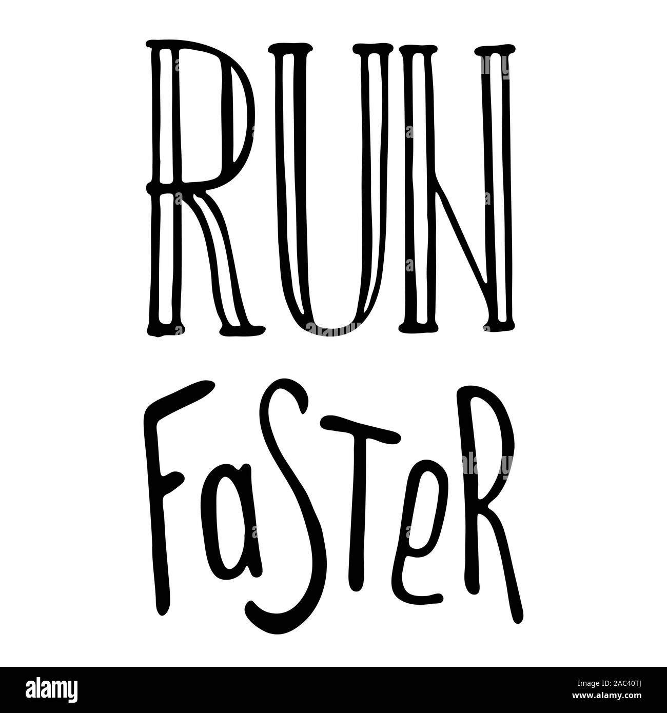 Run motivation phrase, slogan. Hand drawn quote about running. Ink ...