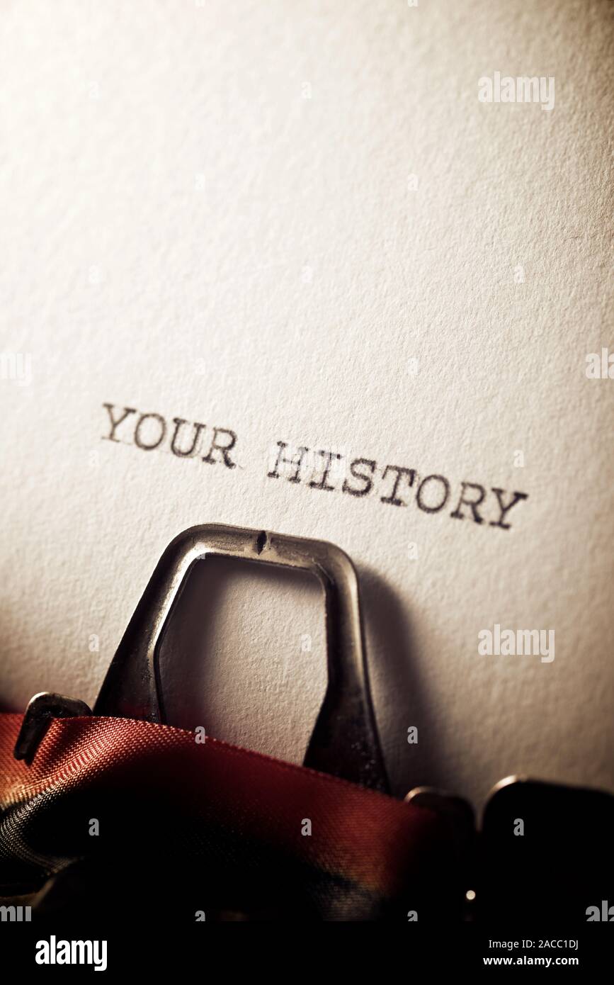 The sentence, Your History, written with a typewriter Stock Photo - Alamy