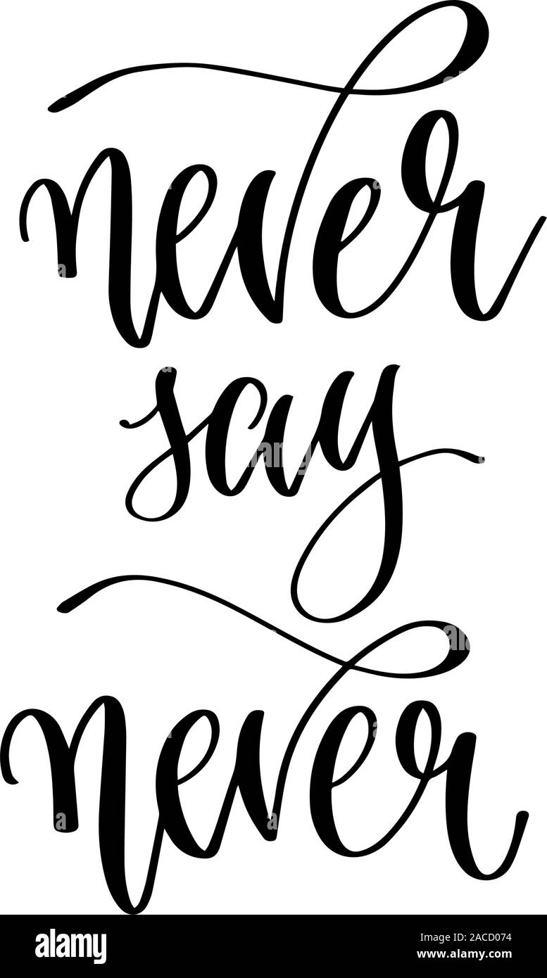 never say never - hand lettering inscription text, motivation and ...