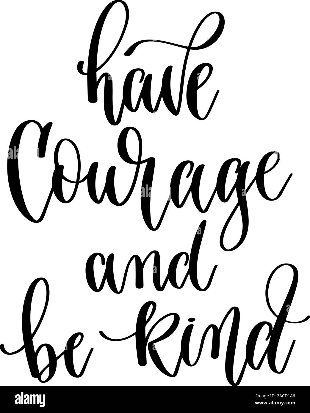 have courage and be kind - hand lettering inscription text, motivation ...