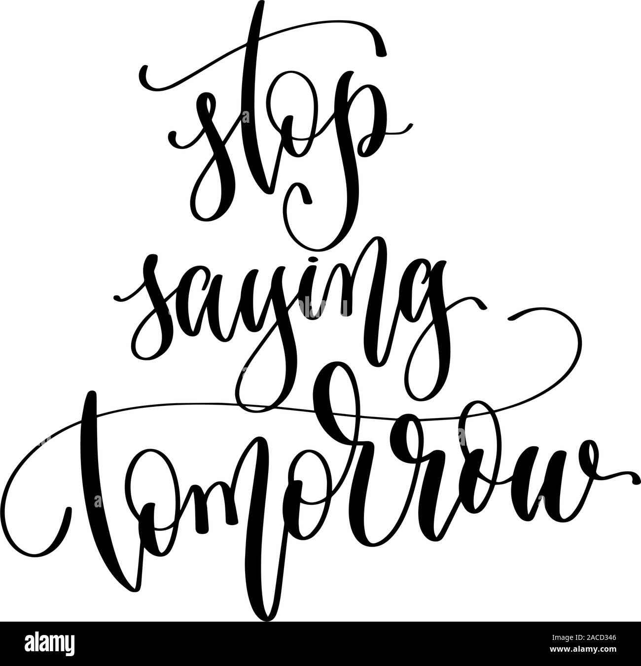 stop saying tomorrow - hand lettering inscription text Stock Vector ...