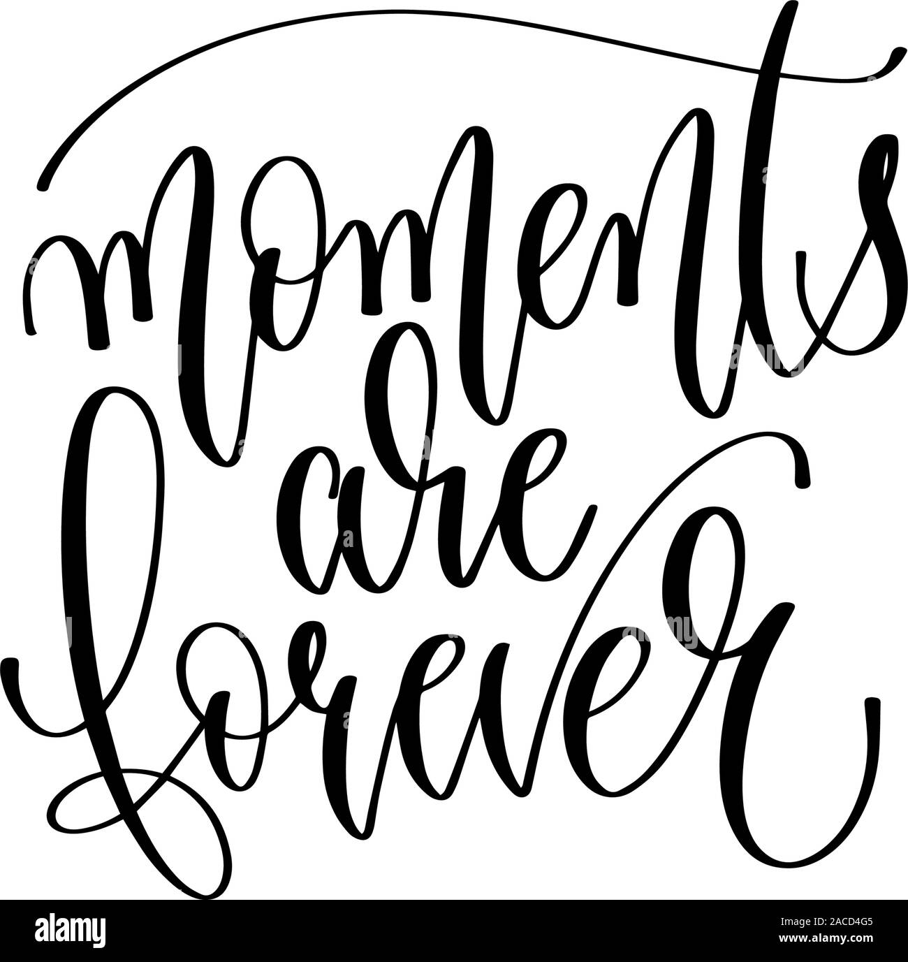 moments are forever - hand lettering inscription text, motivation and ...