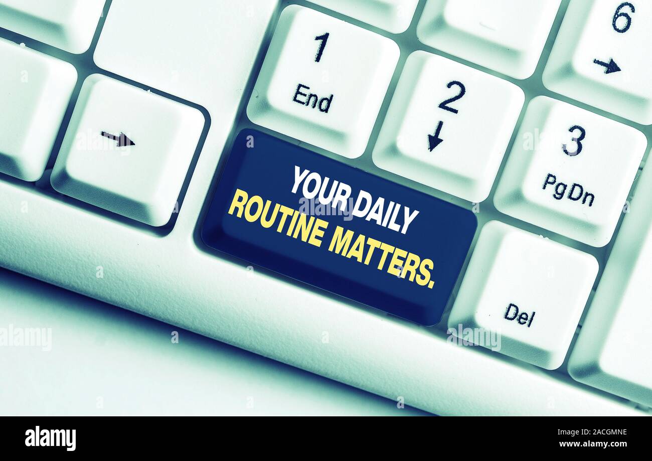 Handwriting text Your Daily Routine Matters. Conceptual photo Have good ...