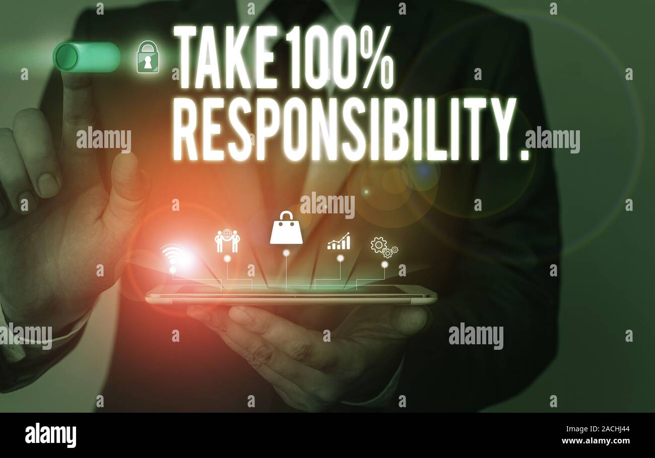 Text sign showing Take 100 Percent Responsibility. Business photo text ...