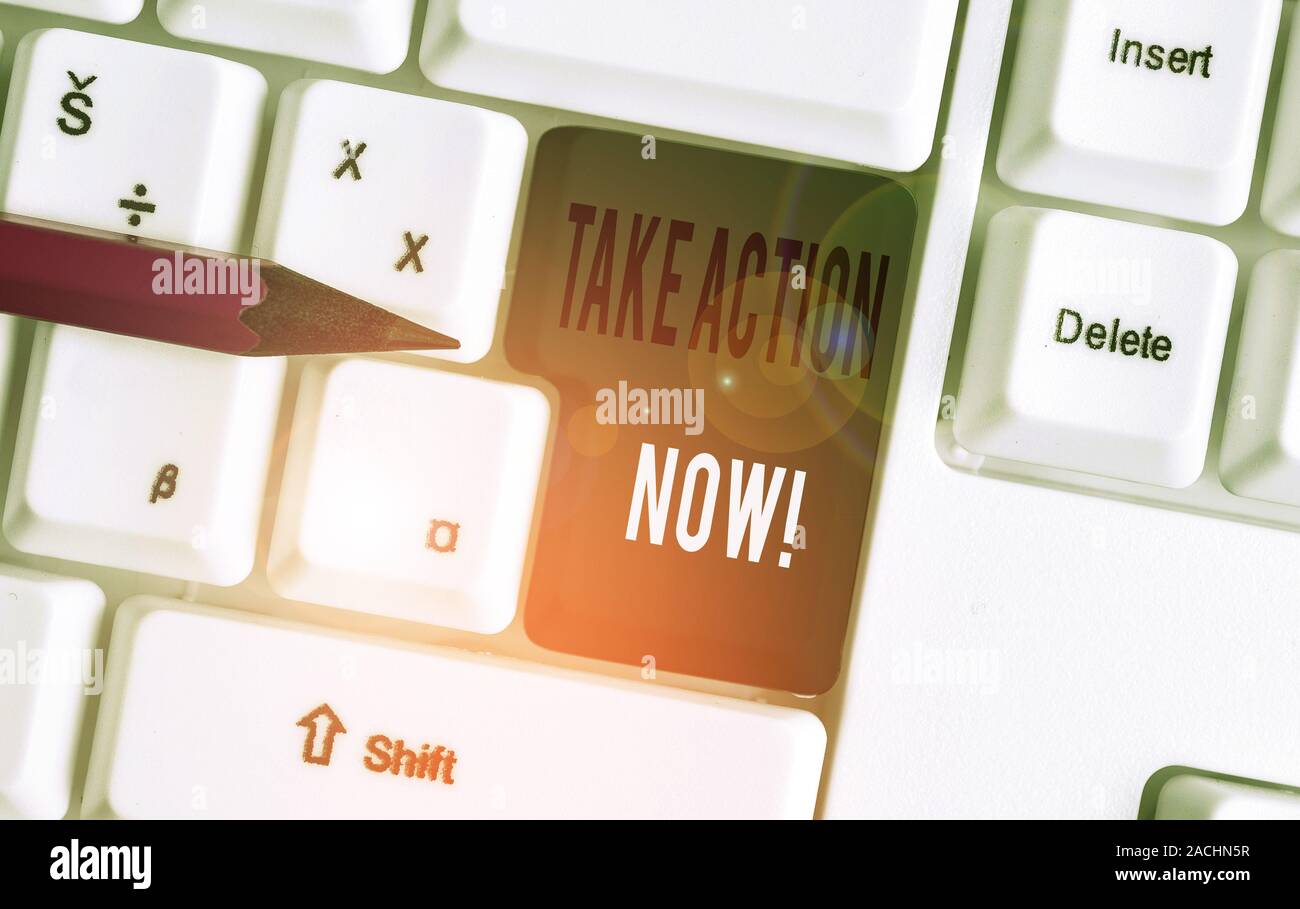 Handwriting text Take Action Now. Conceptual photo do something ...