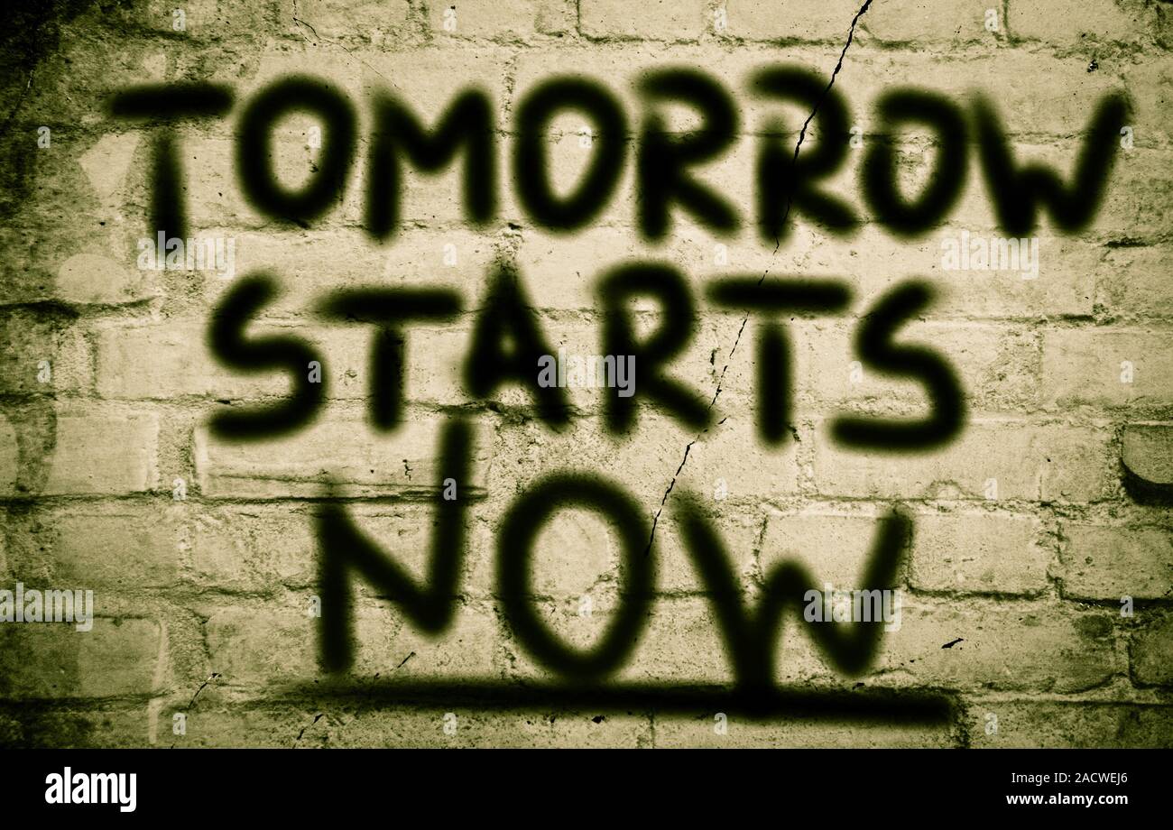 Tomorrow Starts Now Concept Stock Photo - Alamy