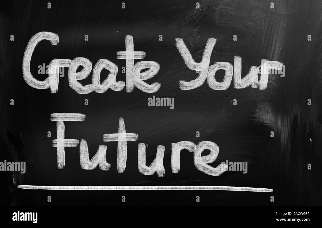 Create Your Future Concept Stock Photo - Alamy