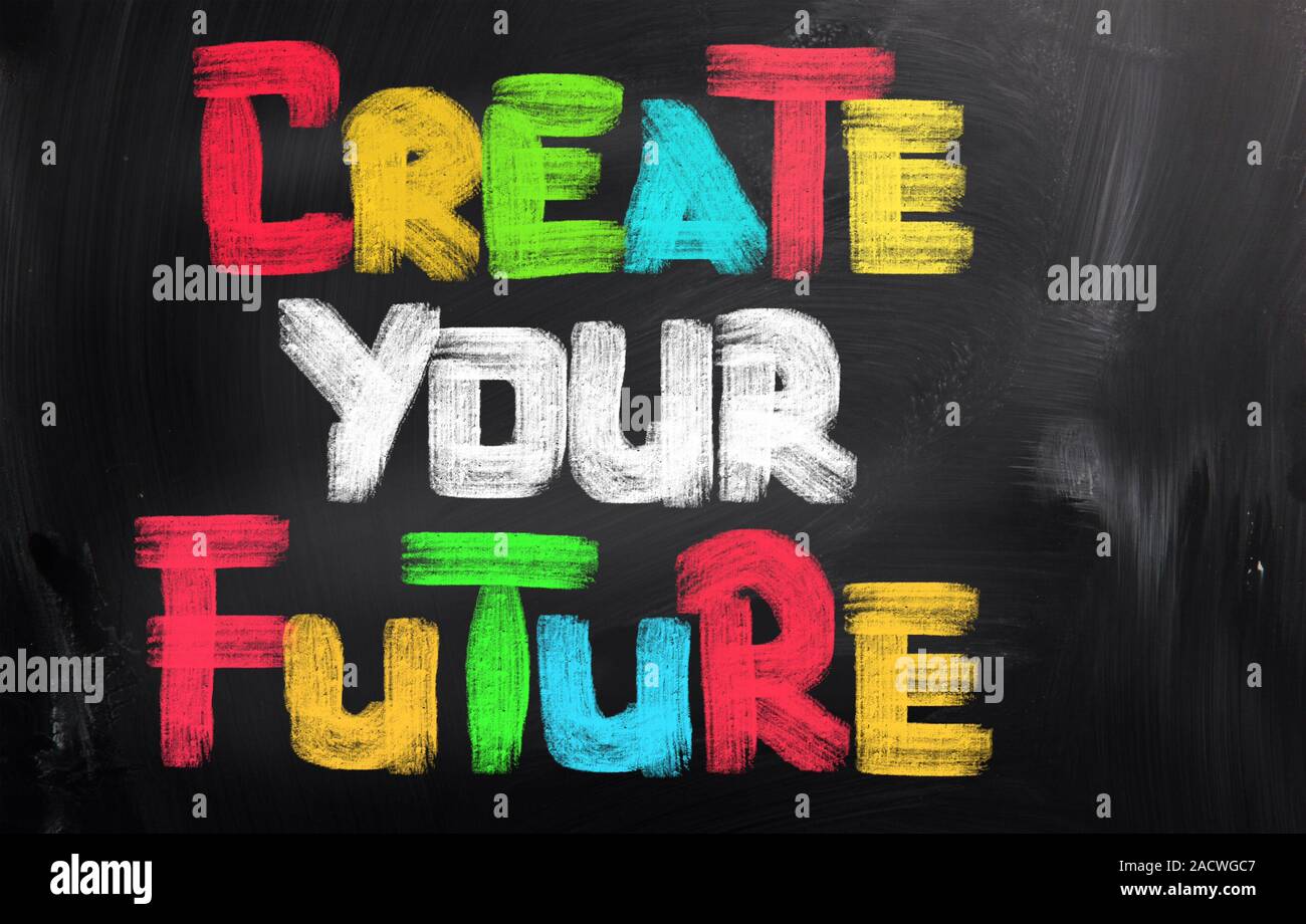 Create Your Future Concept Stock Photo - Alamy