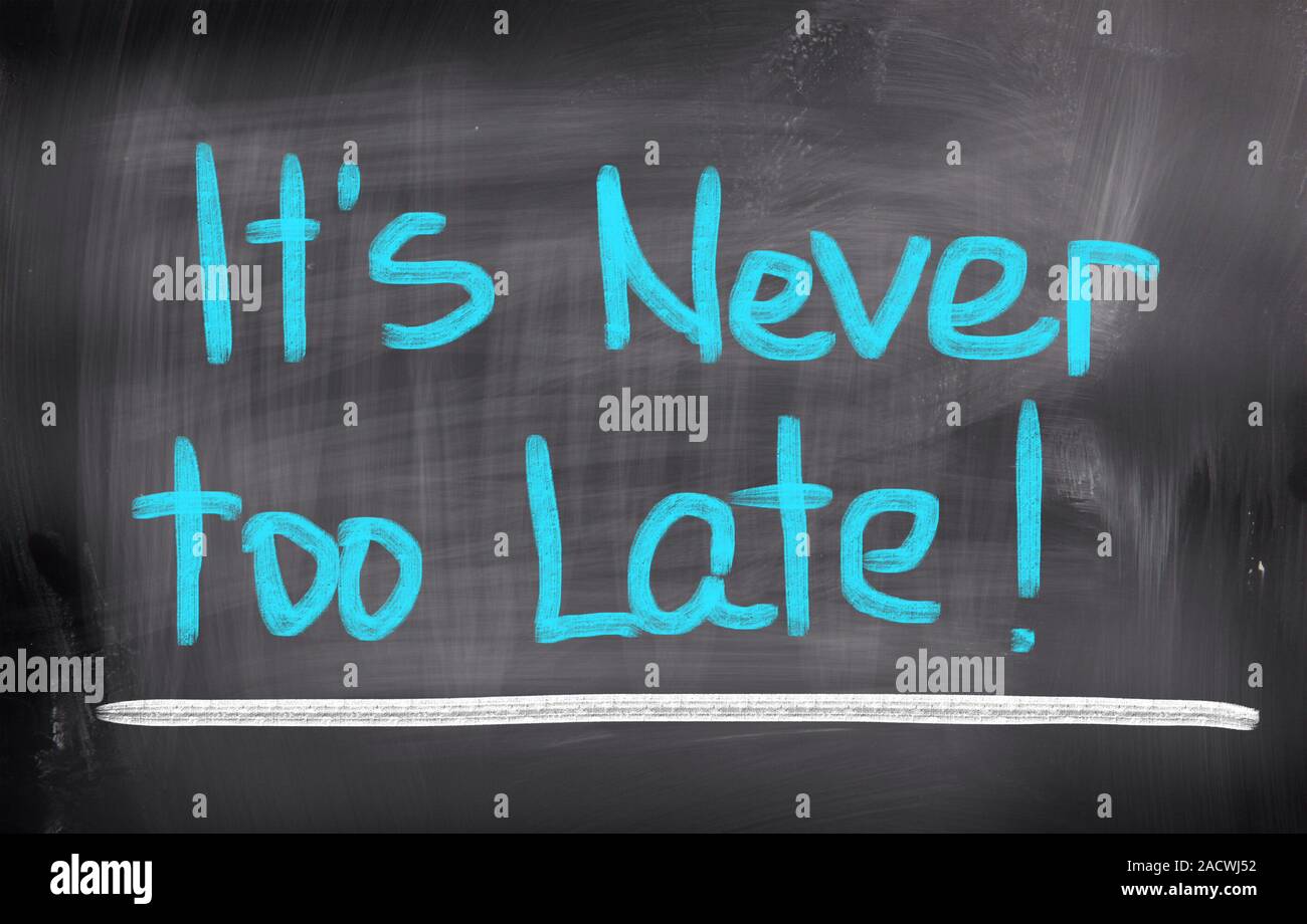 It's Never Too Late Concept Stock Photo - Alamy