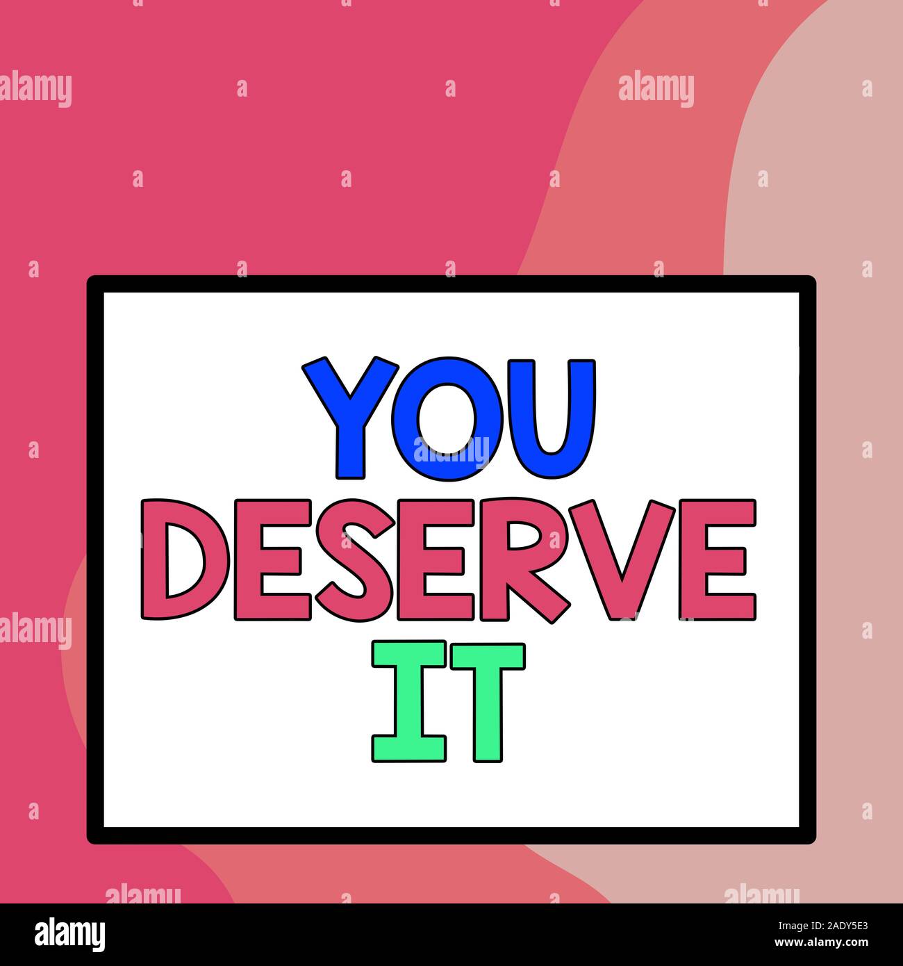 Word writing text You Deserve It. Business photo showcasing Reward for ...