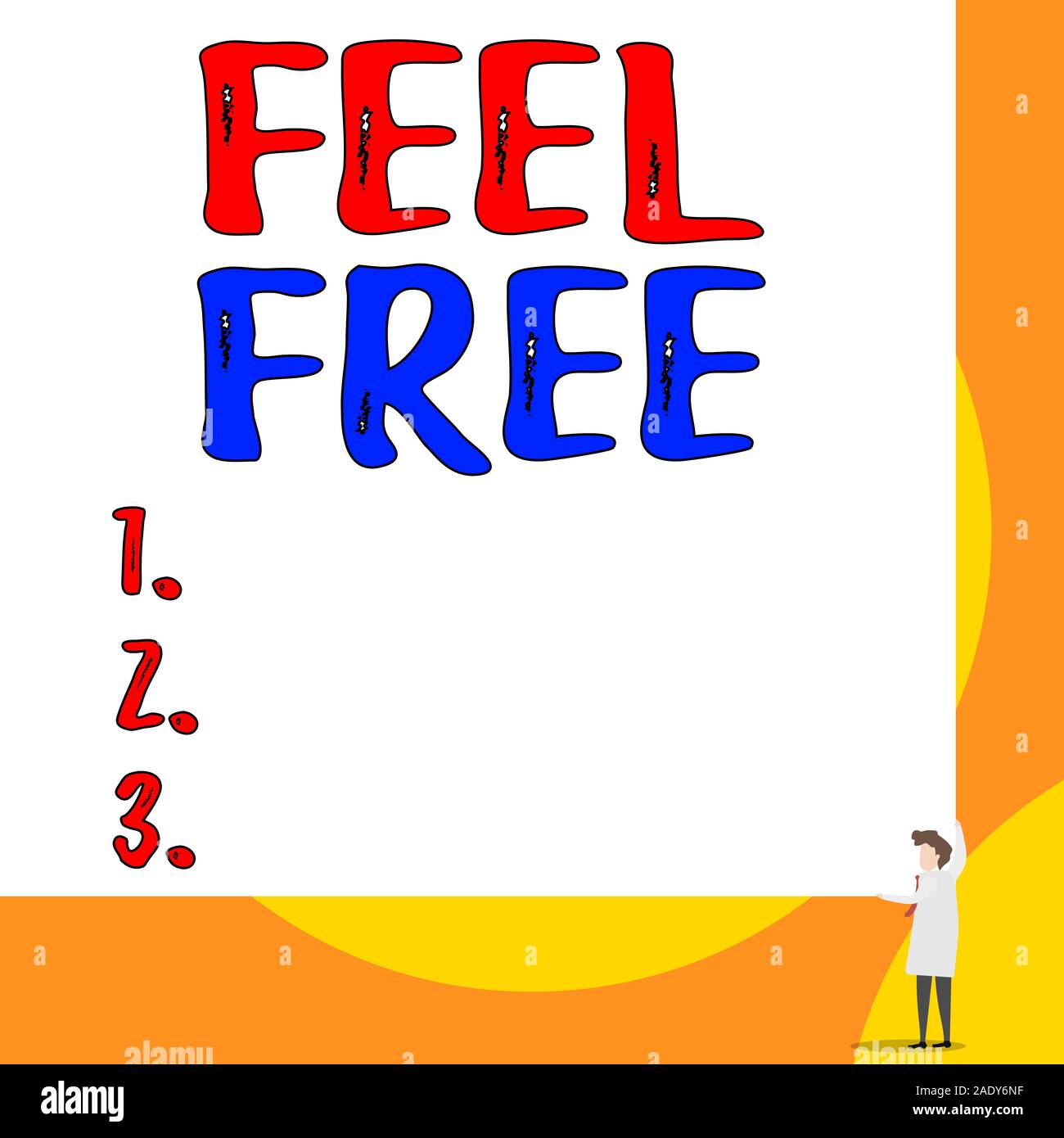 Conceptual hand writing showing Feel Free. Concept meaning have no ...