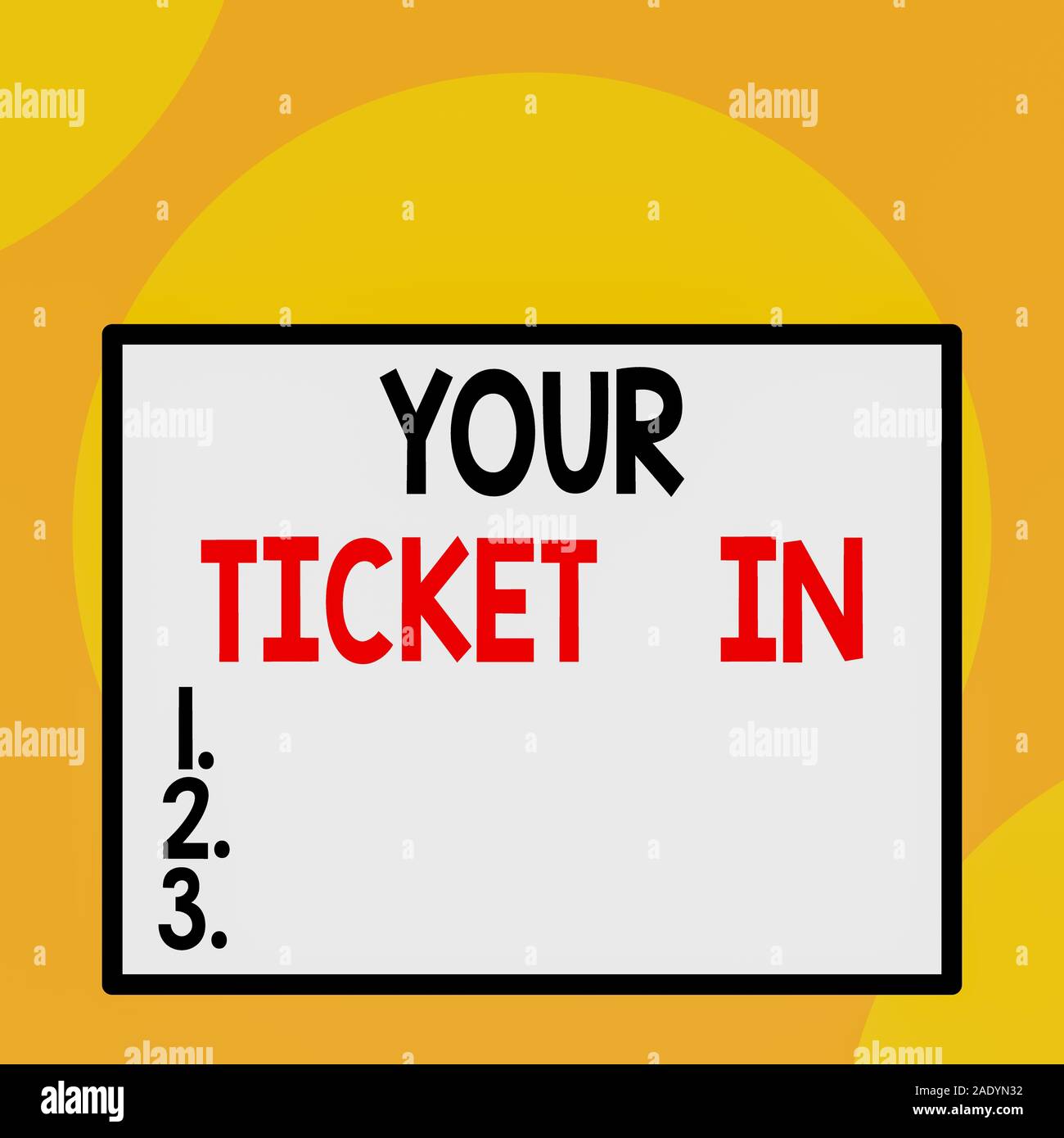 Writing note showing Your Ticket In. Business concept for piece of ...