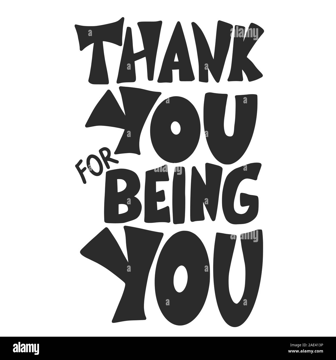 Thank you for being you quote. Hand drawn phrase. Poster template with handwritten lettering ...