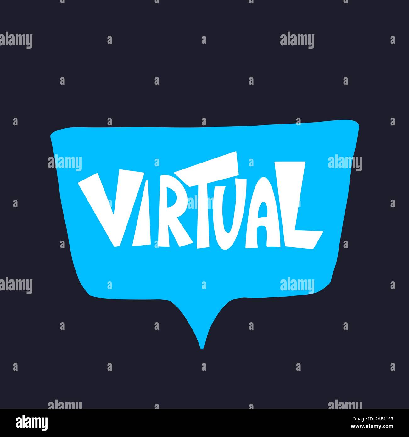 Virtual. Stylized hand drawn text. Phrase on speech bubble. Vector ...