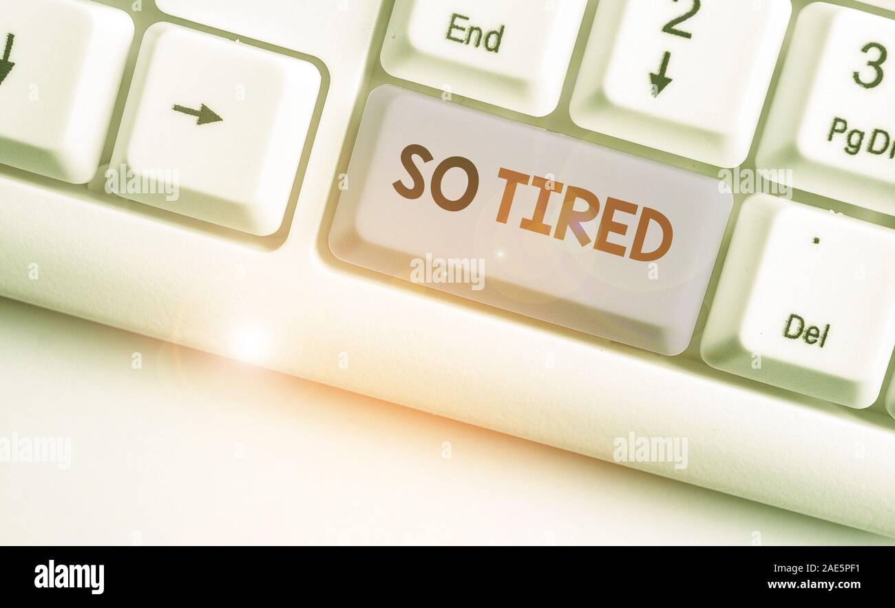 Word writing text So Tired. Business photo showcasing drained of ...