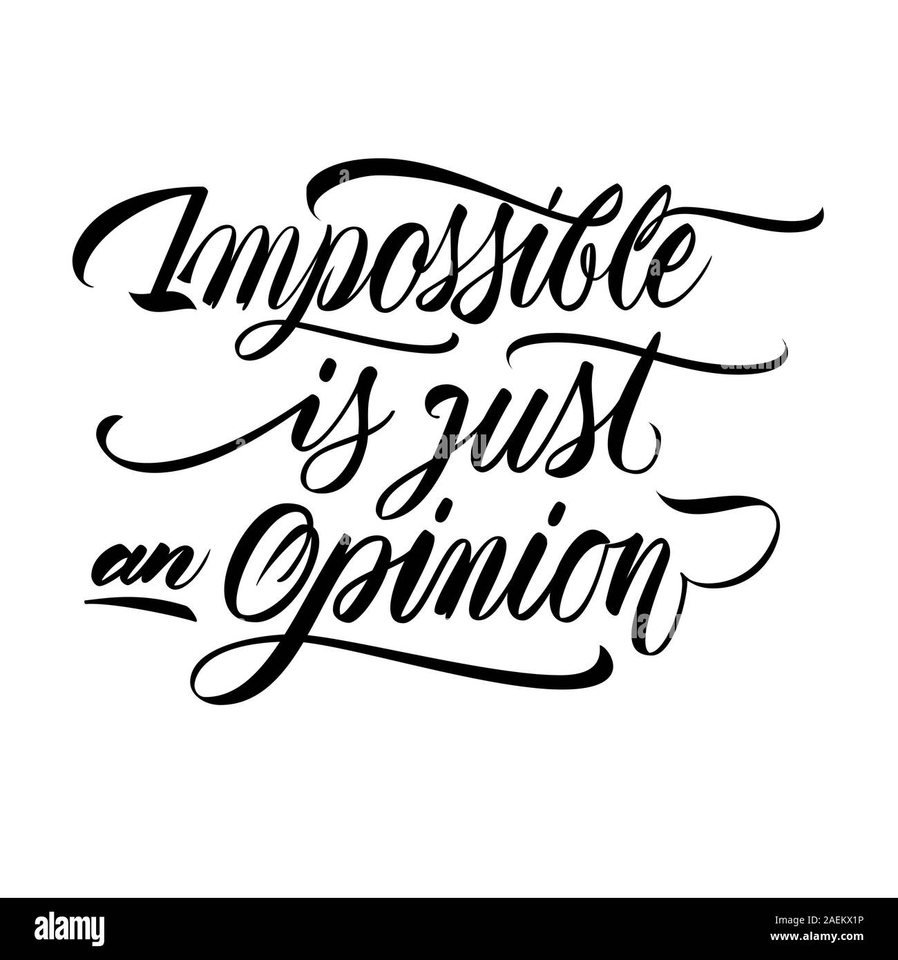 Impossible is just an opinion brush calligraphy phrase in black color ...