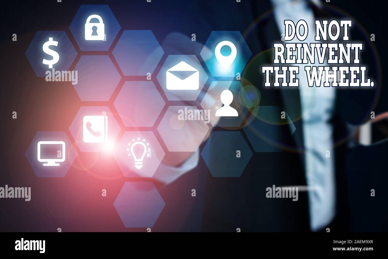 Text sign showing Do Not Reinvent The Wheel. Business photo text stop ...