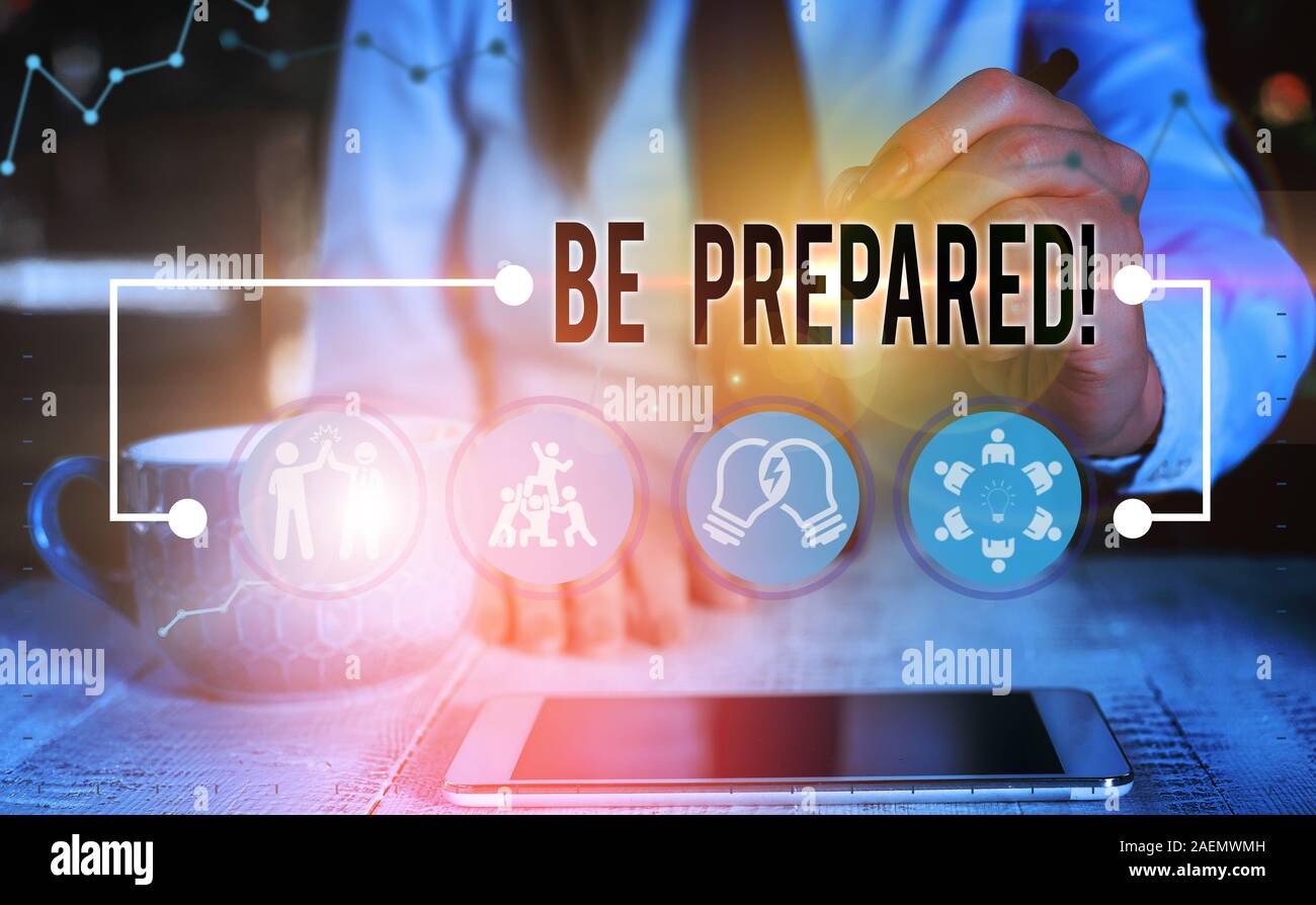 Conceptual hand writing showing Be Prepared. Concept meaning try be ...