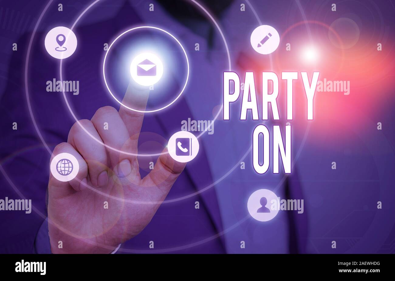 Conceptual hand writing showing Party On. Concept meaning Keep or ...