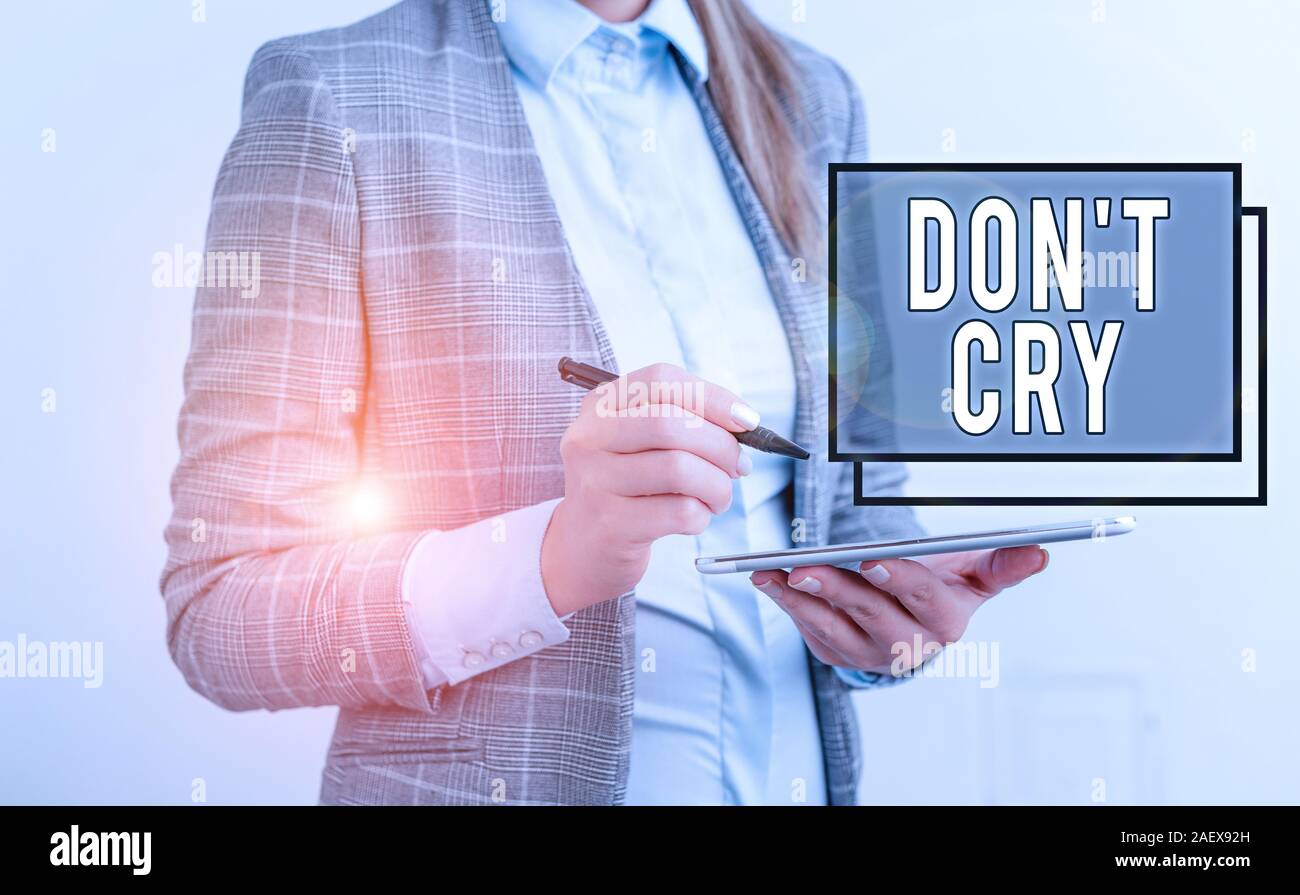 Word writing text Don T Cry. Business photo showcasing Shed tears ...