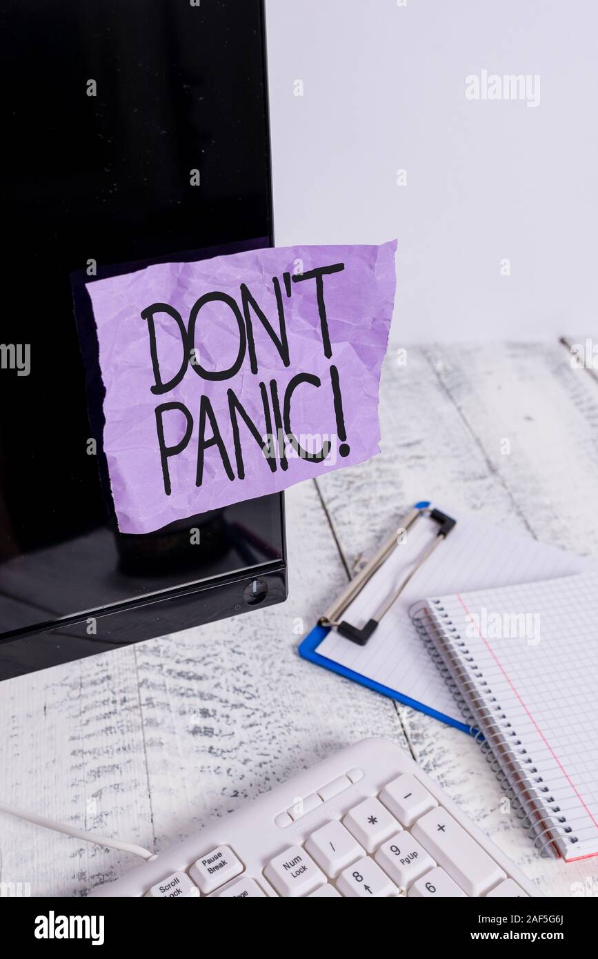 Writing note showing Don T Panic. Business concept for suddenly feel so ...