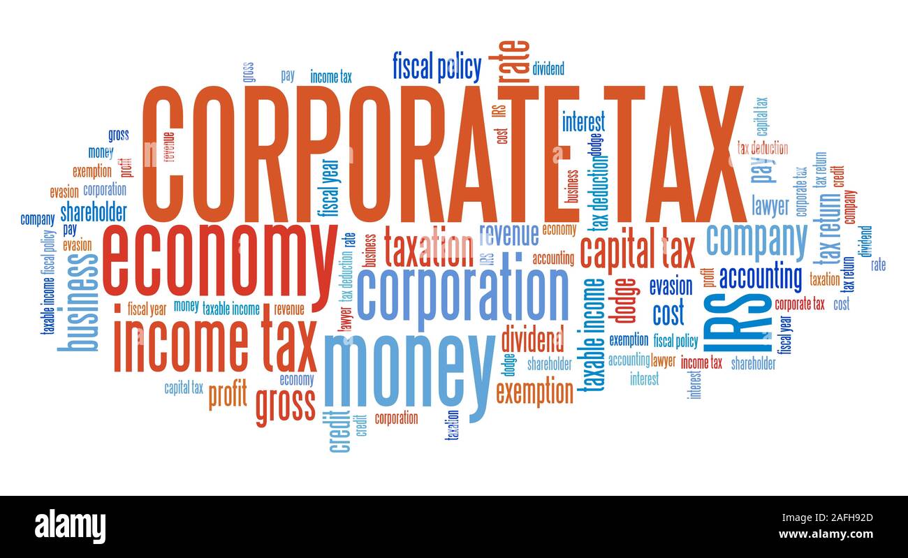 Corporate tax - finance issues and concepts tag cloud illustration ...
