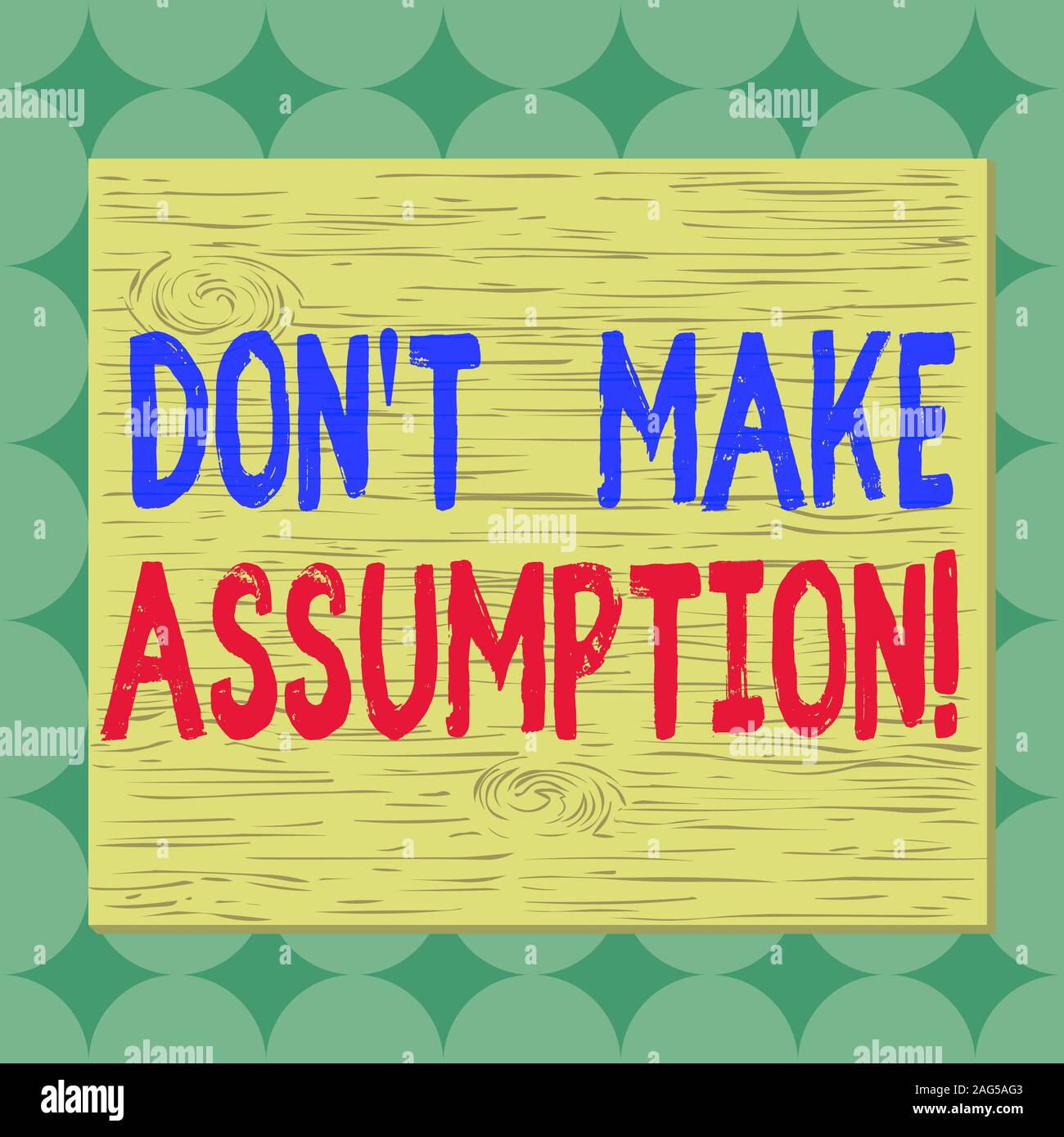 Conceptual hand writing showing Don T Make Assumption. Concept meaning ...