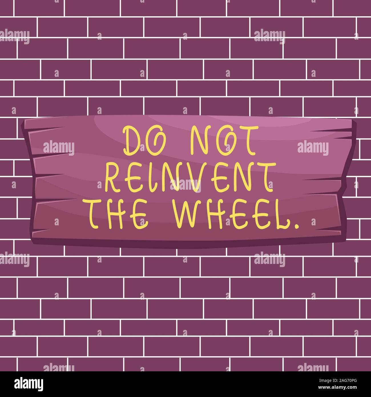 Text sign showing Do Not Reinvent The Wheel. Business photo showcasing ...