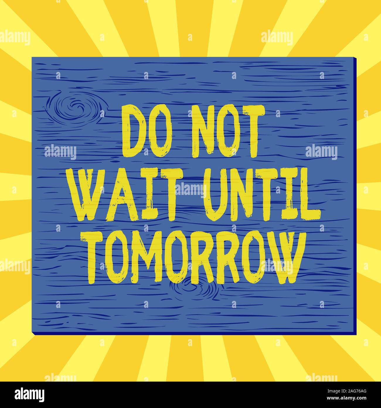 Handwriting text writing Do Not Wait Until Tomorrow. Conceptual photo ... Handwriting text writing Do Not Wait Until Tomorrow. Conceptual photo ...