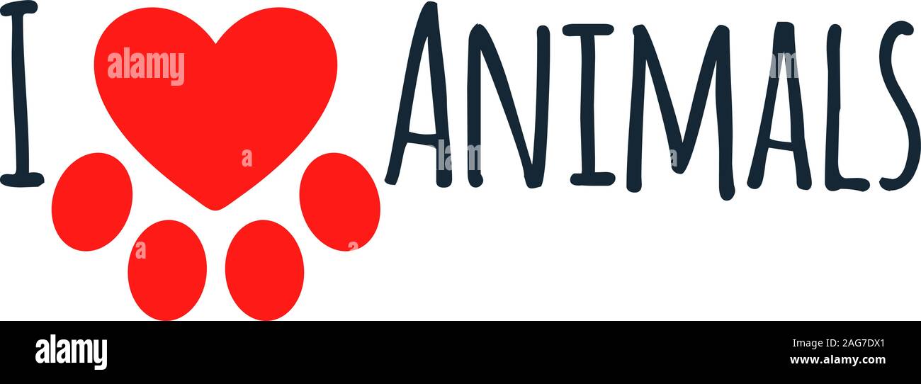 I love animals. Black lettering on a white background calling for the ...