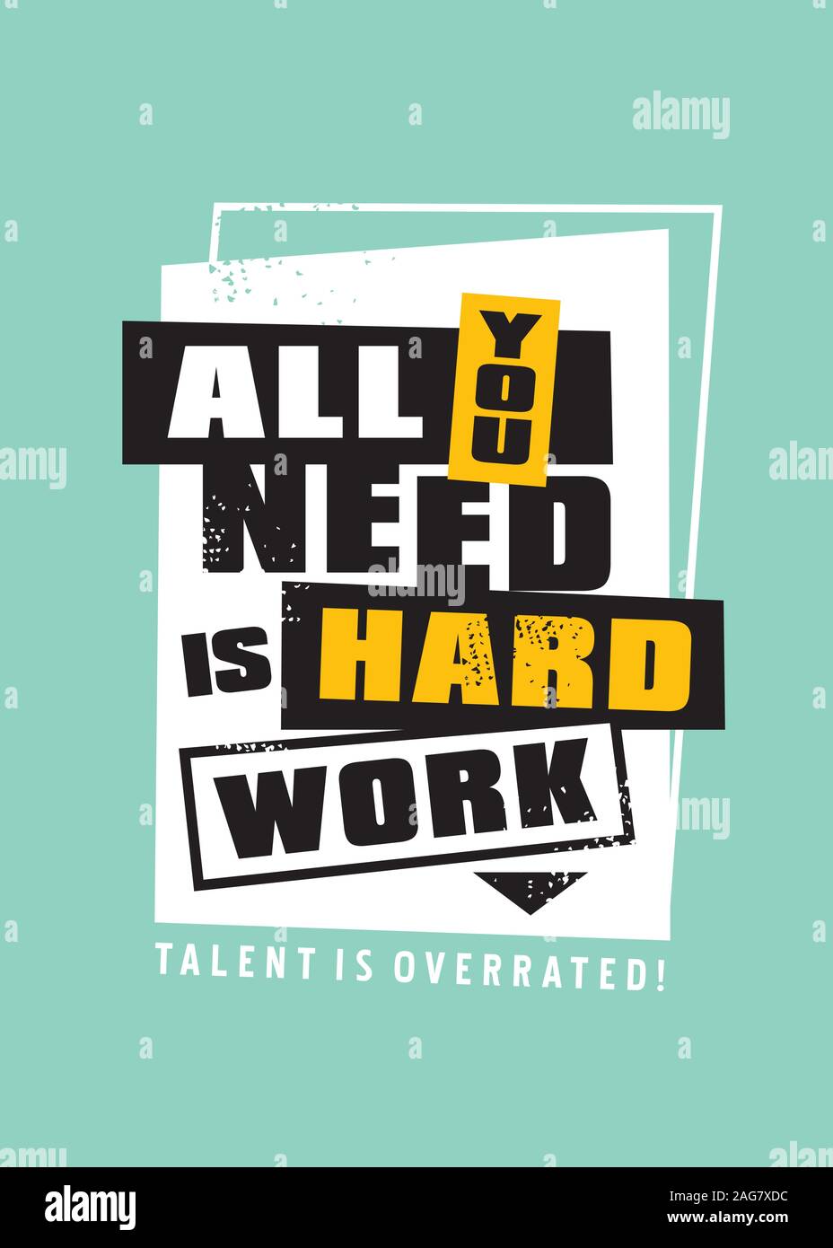 All you need is hard work, talent is overrated. Motivational message ...