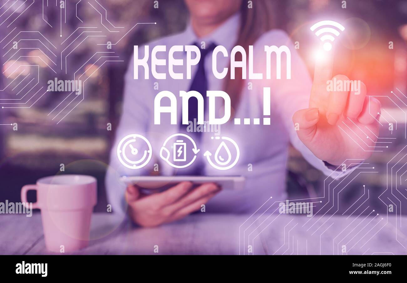 Conceptual hand writing showing Keep Calm And. Concept meaning ...